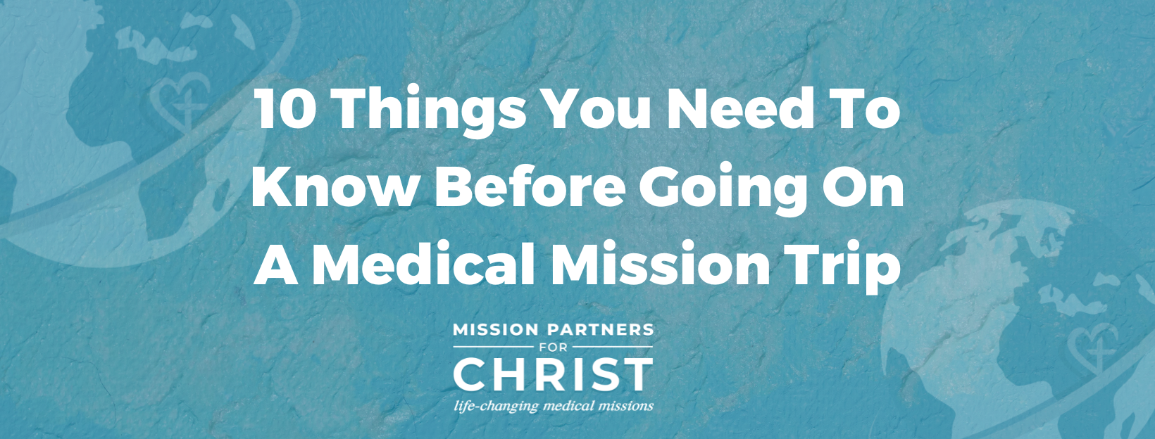 10 Things You Need To Know Before Going On A Medical Missions Trip