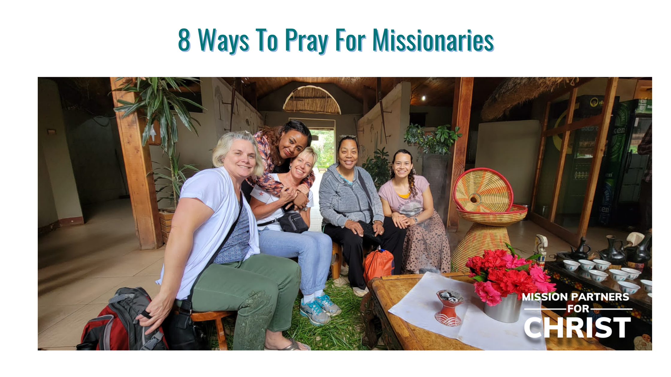 8 Ways To Pray For Missionaries
