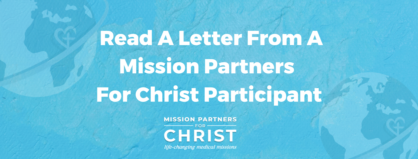 Read A Letter From A Mission Partner For Christ Participant