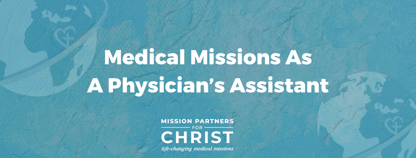 Medical Missions As A Physician’s Assistant