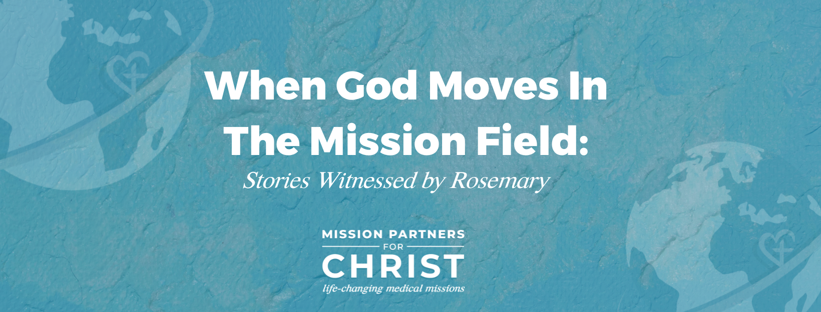 When God Moves In The Mission Field: Stories Witnessed by Rosemary