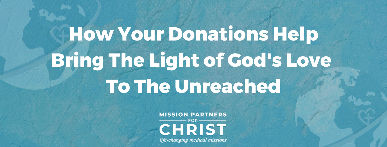 How Your Donations Help Bring the Light of God’s Love to the Unreached