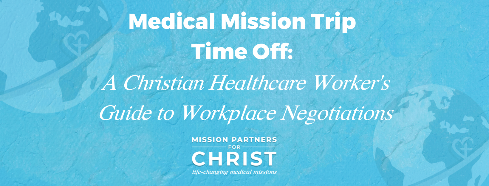 Getting Time Off for Missions: A Medical Professional’s Guide to ...