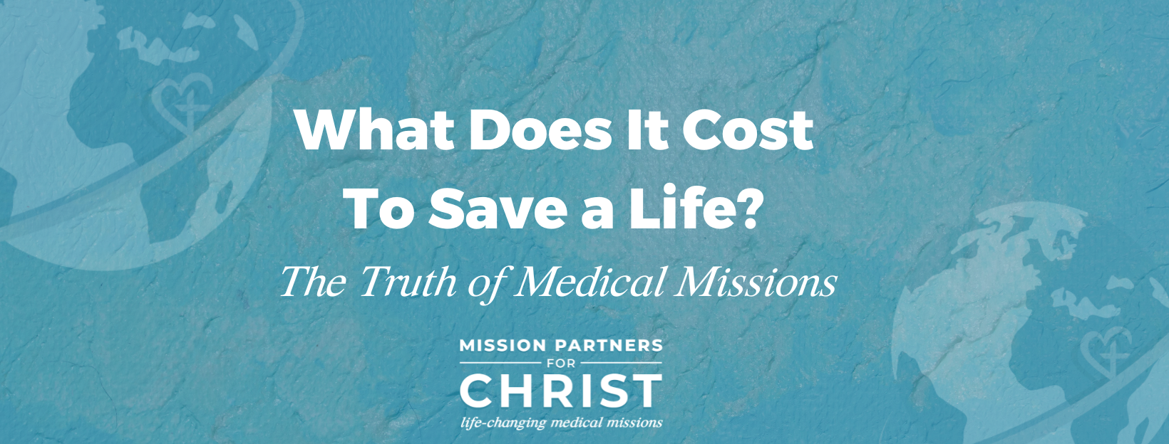 What Does It Cost to Save a Life? The Truth About Medical Missions